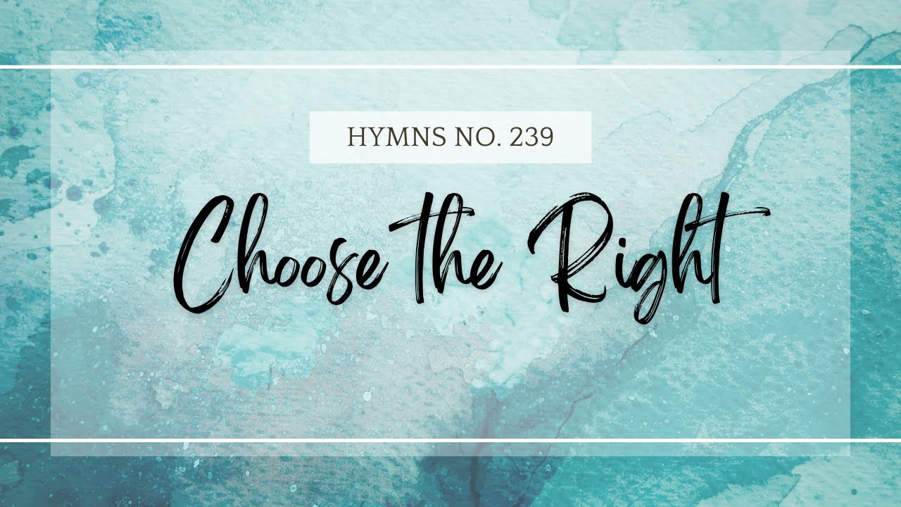 Choose the Right | Latter Day Saint Hymns Sing Along