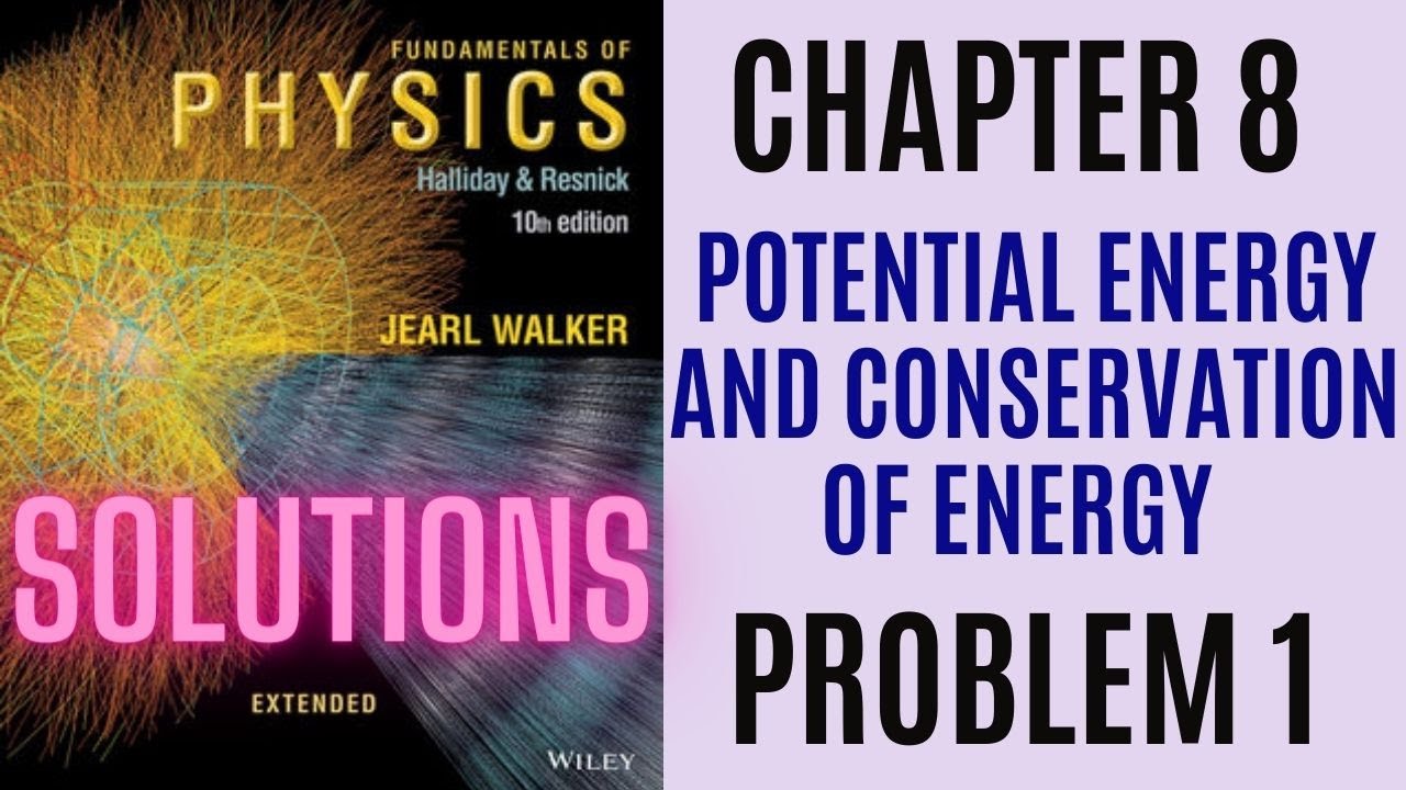 Halliday resnick chapter 8 problem 1 solution | Fundamentals of physics 10e solutions