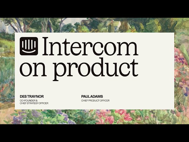 Intercom on Product: Embracing the AI-First Future | Galaxy.ai