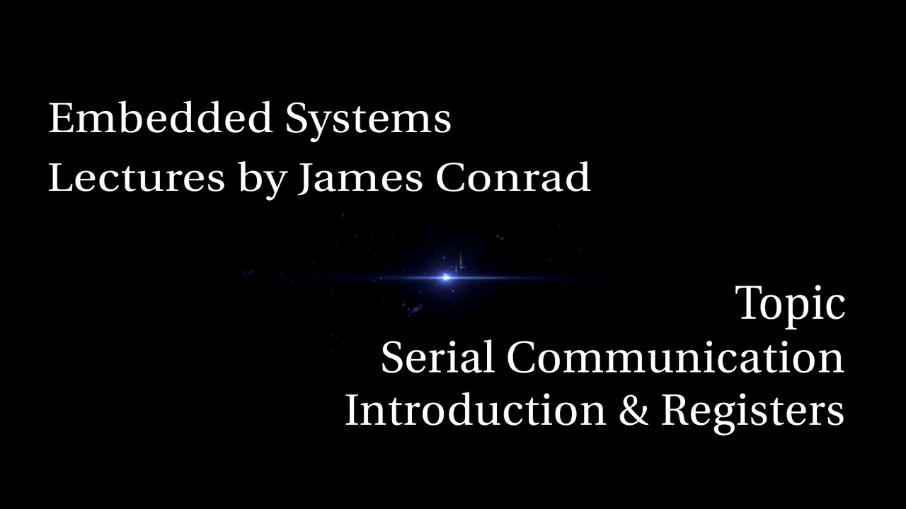 Embedded Systems:  Serial Communications:  Introduction and Registers