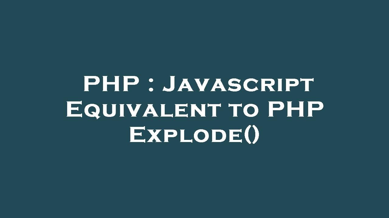 PHP : Javascript Equivalent to PHP Explode()