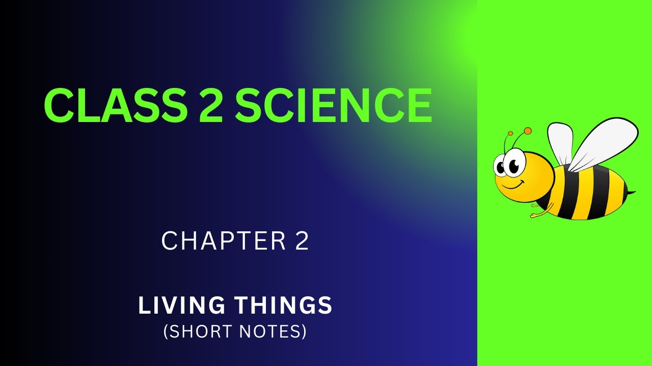 Living Things Short Notes | Living Things Class 2 Notes PDF | Grade 2 Science for Kids | Ch 2 Lesson