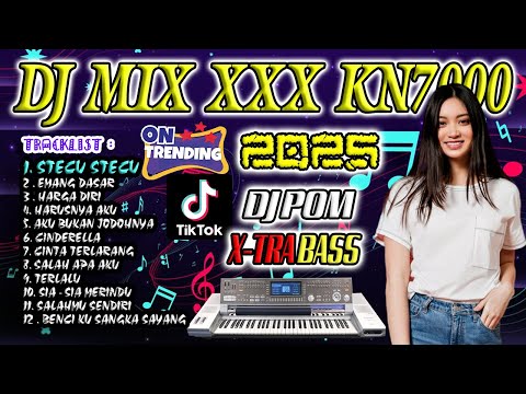 DJ POM POM PAA KN7000 2025 🎵 DJ STECU STECU 🎵 DJ STELAN CUEK BARU MALU🎵 DJ TIKTOK 🎵 DJ KN7000