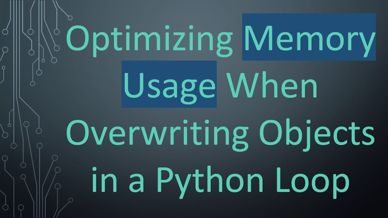 Optimizing Memory Usage When Overwriting Objects in a Python Loop