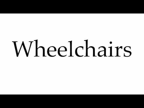 How to Pronounce Wheelchairs