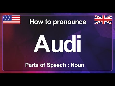 AUDI PRONUNCIATION IN AMERICAN ACCENT [ a type of German car ], HOW TO PRONOUNCE AUDI IN ENGLISH
