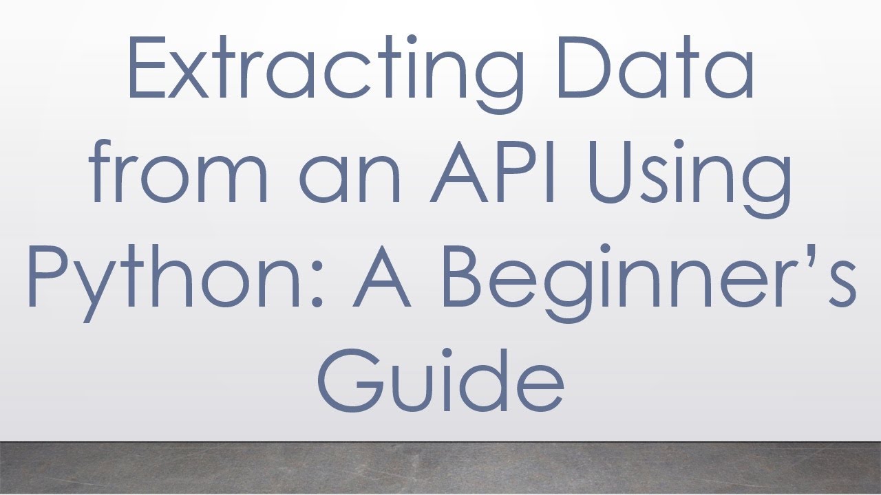 Extracting Data from an API Using Python: A Beginner’s Guide