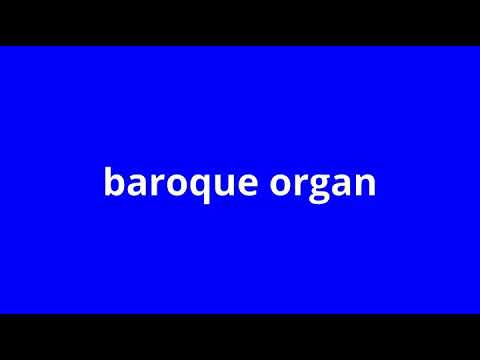 what is the meaning of baroque organ.
