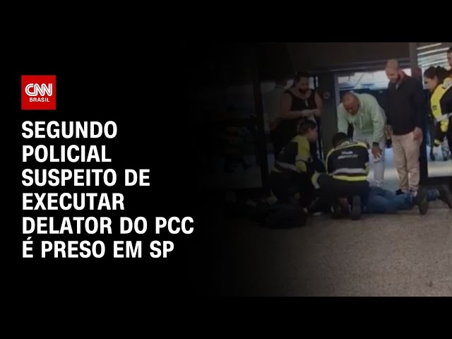 Segundo policial suspeito de executar delator do PCC é preso | CNN Brasil