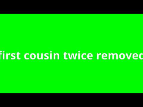 what is the meaning of first cousin twice removed