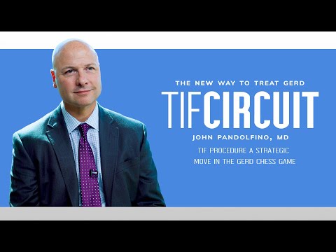 TIF Circuit: Dr. Pandolfino - TIF Procedure A Strategic Move In The GERD Chess Game