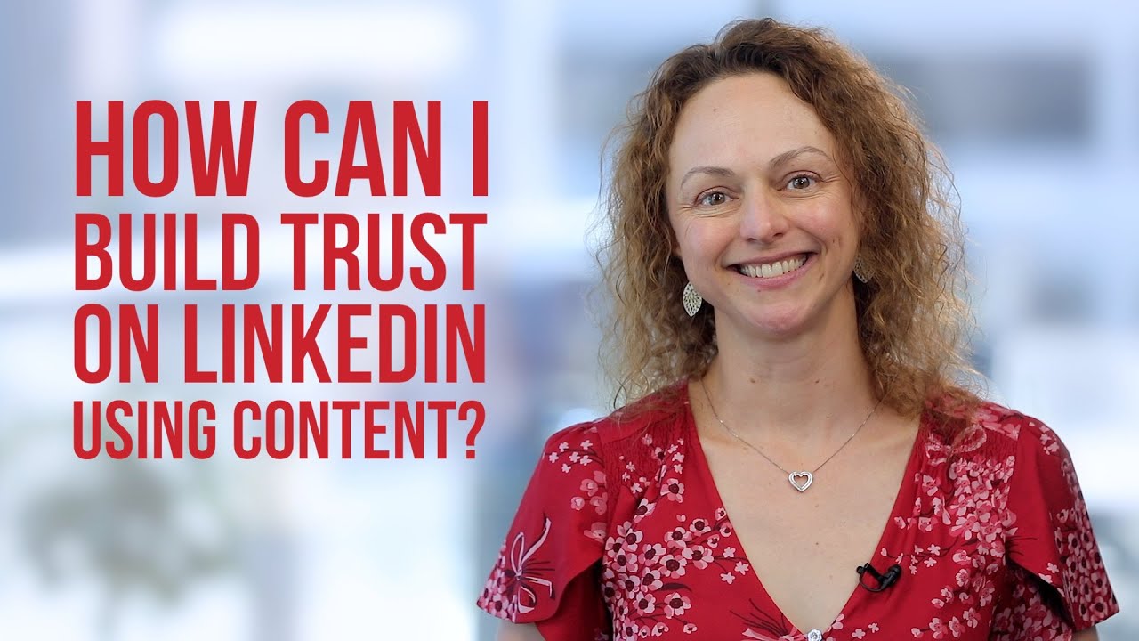 How to Build trust on LinkedIn with content