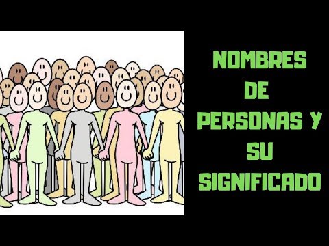 Nombres de PERSONAS Y SU SIGNIFICADO 🙍♂🙍♀