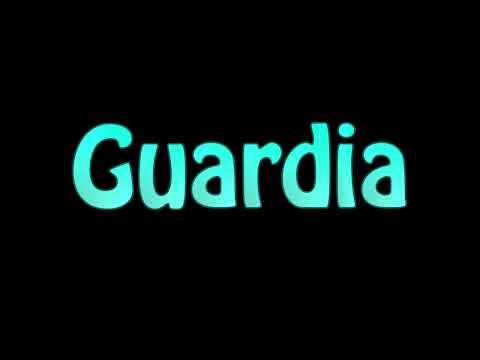 Learn How To Pronounce Guardia