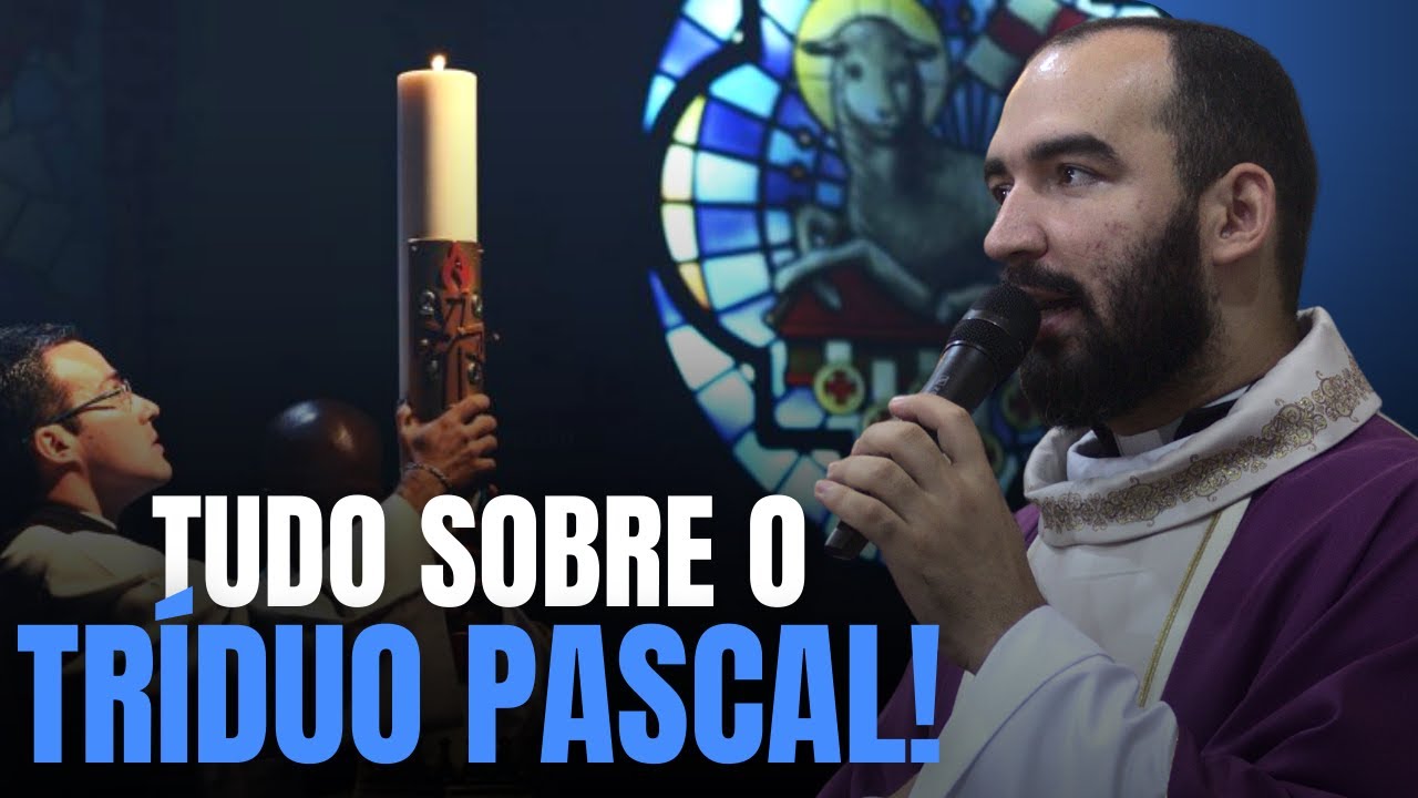 TUDO SOBRE O TRÍDUO PASCAL | Pe. Gabriel Vila Verde