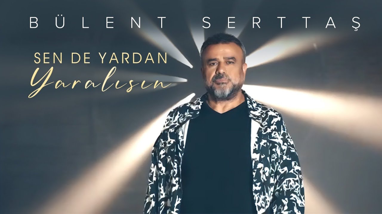Lyrics & Translations of Sen De Yardan Yaralisin by Bülent Serttaş ...