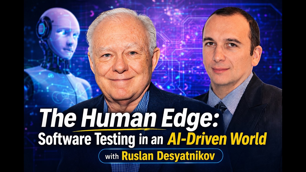 The Human Edge: Software Testing in an AI-Driven World (with Ruslan Desyatnikov)