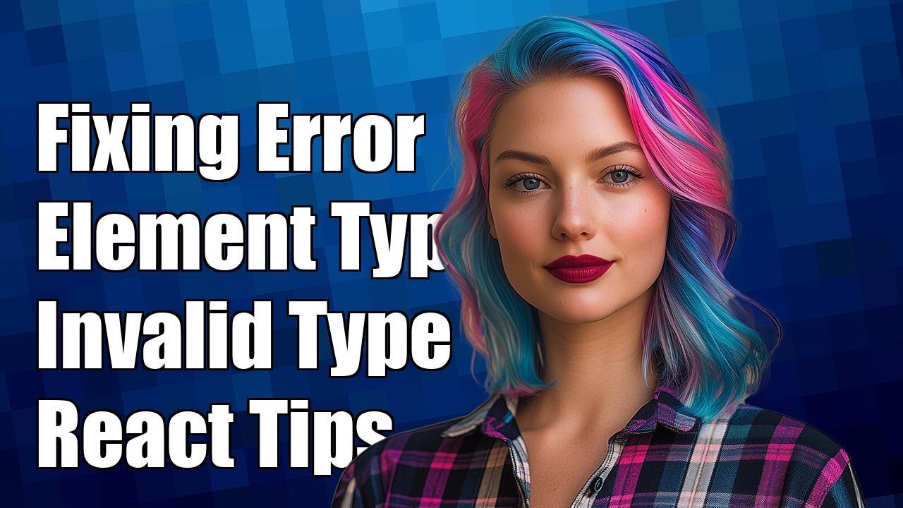 Fixing 'Element Type is Invalid' Error in React: Common Causes & Solutions