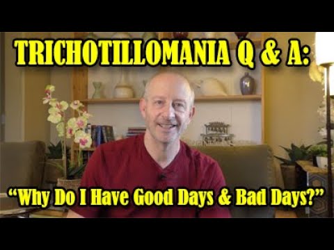 Trichotillomania Q & A: "Why Do I Have Good Days And Bad Days?"