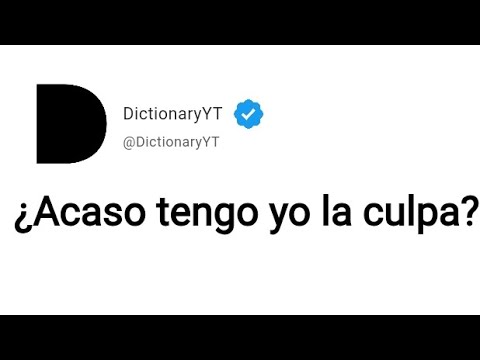 ¿Acaso tengo yo la culpa? Meaning in English