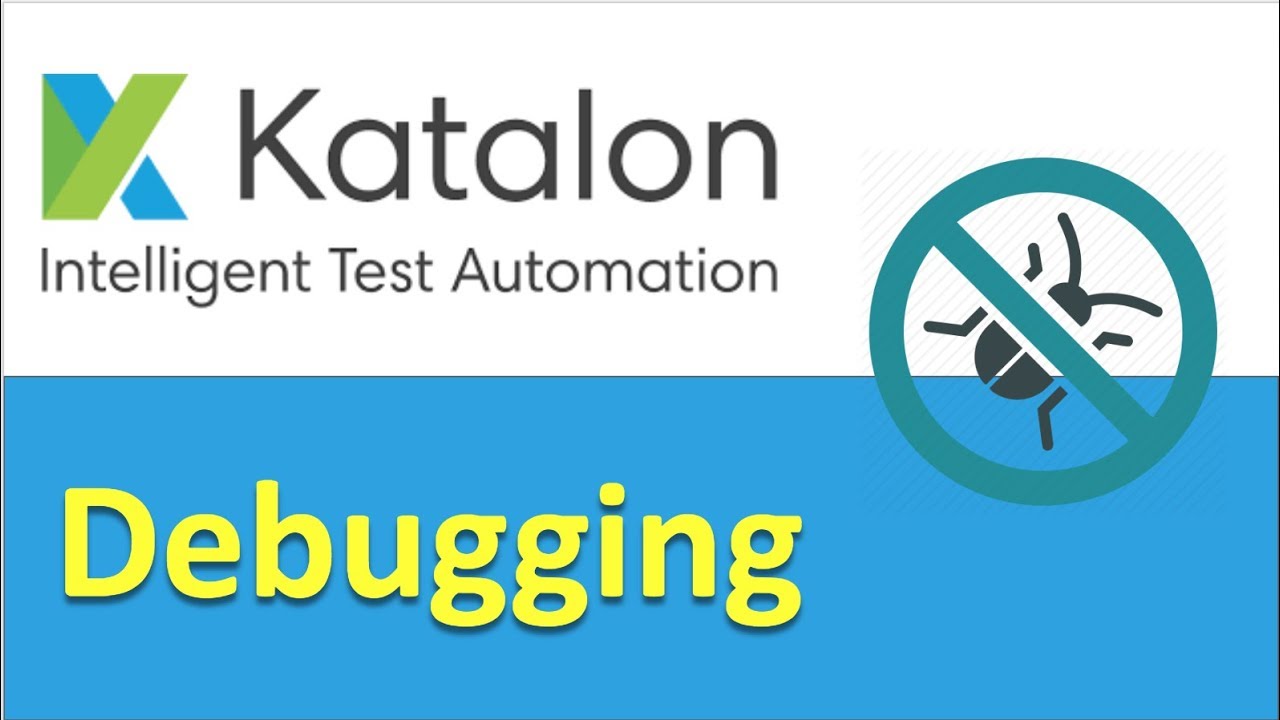 Katalon Studio Troubleshooting and Debugging