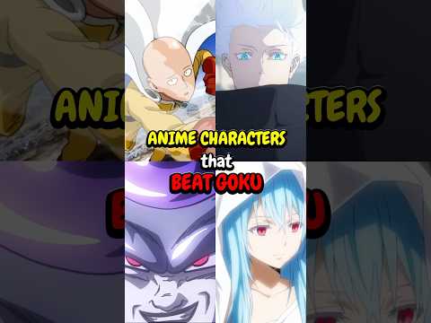 ANIME CHARACTERS THAT CAN BEAT GOKU!!