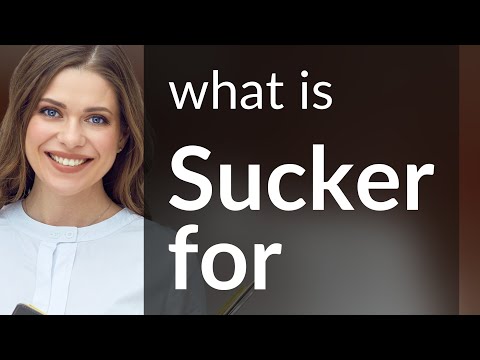 English Idioms Unveiled: "Sucker for" Explained
