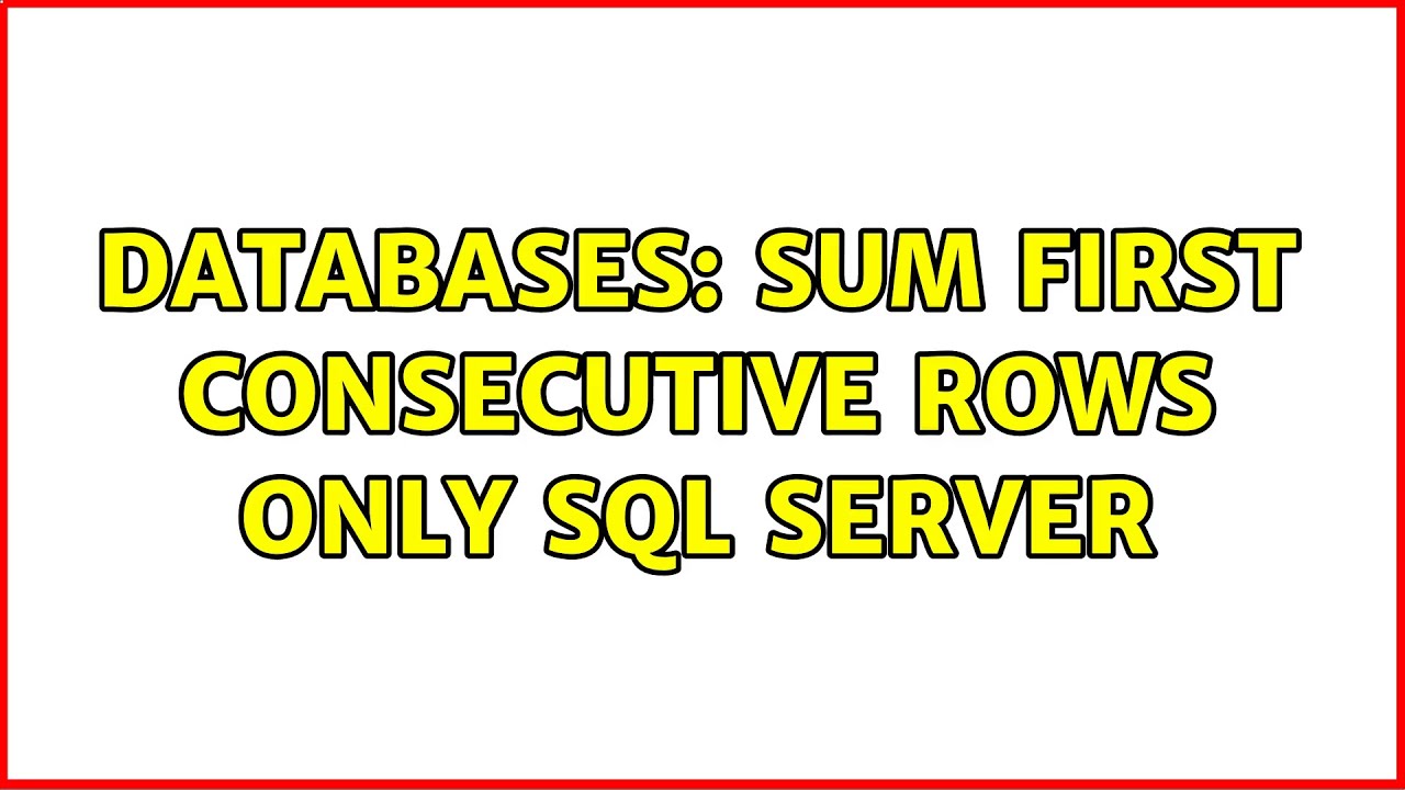 Databases: SUM first consecutive rows only SQL Server