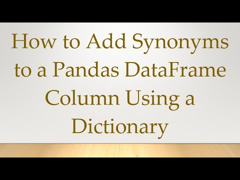 How to Add Synonyms to a Pandas DataFrame Column Using a Dictionary