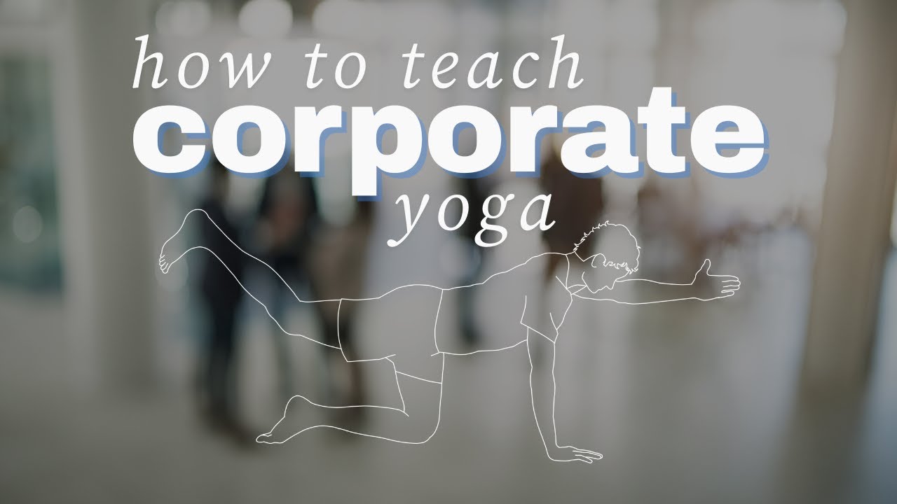 Corporate Yoga 101: How to Get Hired, Set Rates, and Sequence for the Office