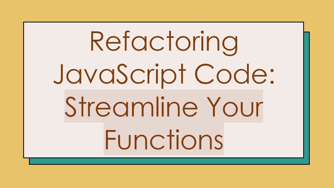 Refactoring JavaScript Code: Streamline Your Functions