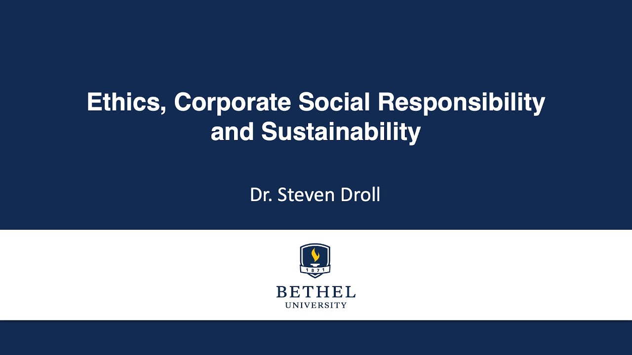Ethics, Corporate Social responsibility and Sustainability