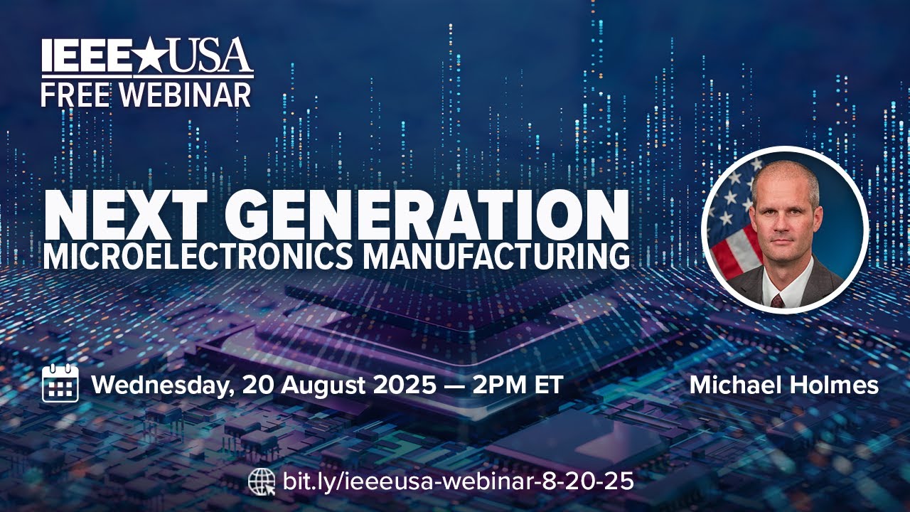 IEEE-USA Webinar: Next Generation Microelectronics Manufacturing (A Special Presentation by DARPA)