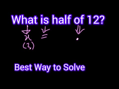 What is half of 12?||What is half of twelve?
