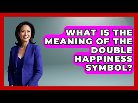 What Is The Meaning Of The Double Happiness Symbol? - China Cultural Expedition