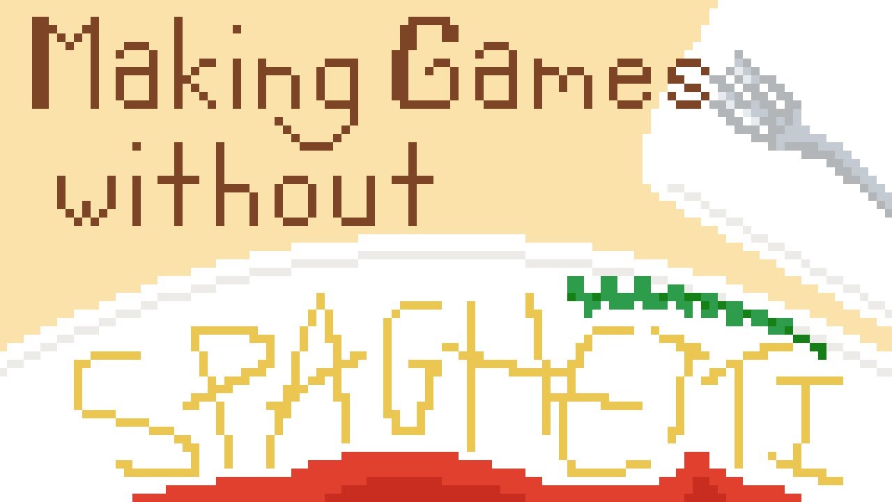 How to Make Games Without Spaghetti Code