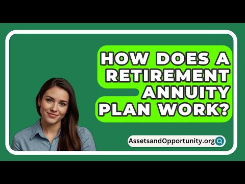How Does A Retirement Annuity Plan Work? - AssetsandOpportunity.org