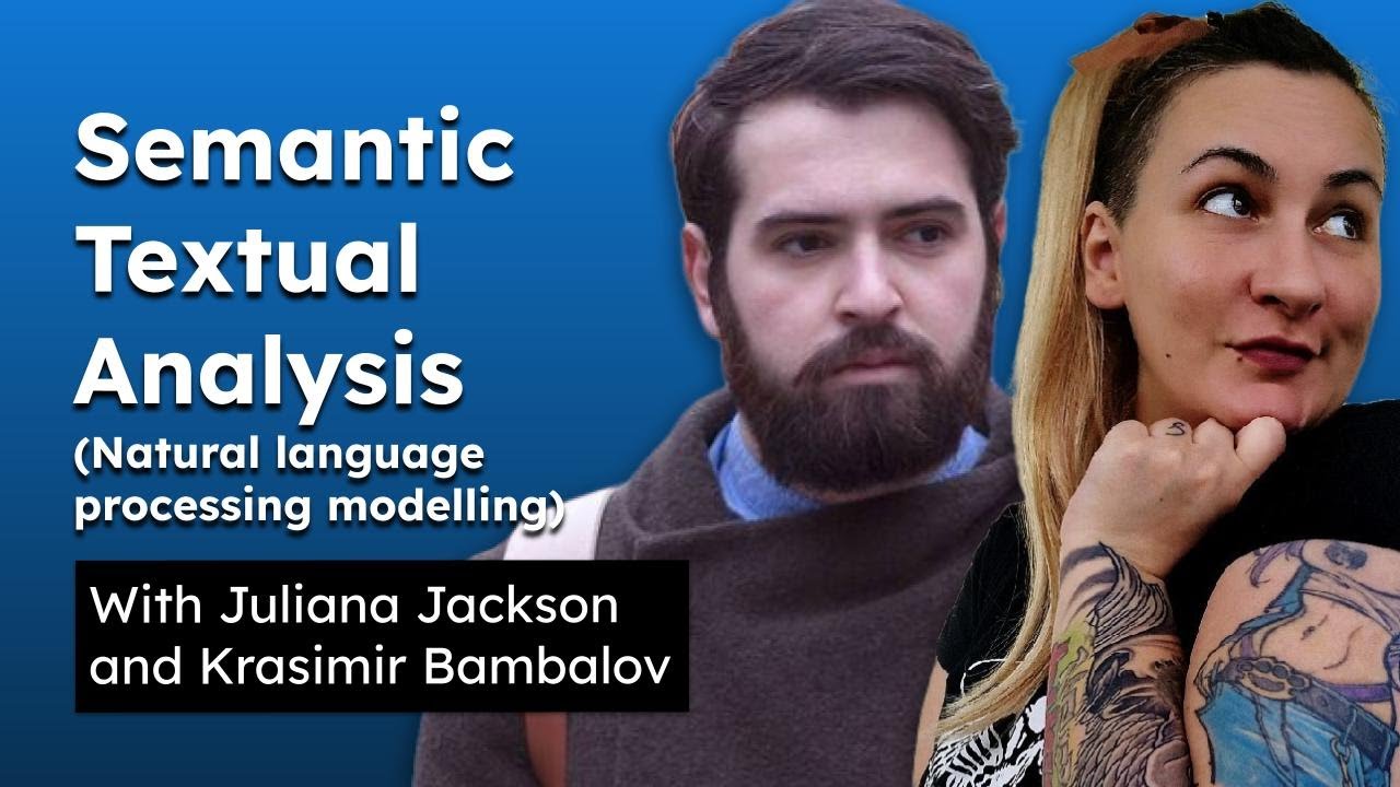Semantic Textual Analysis (Natural Language Processing) Ft. Juliana Jackson & Krasimir Bambalov