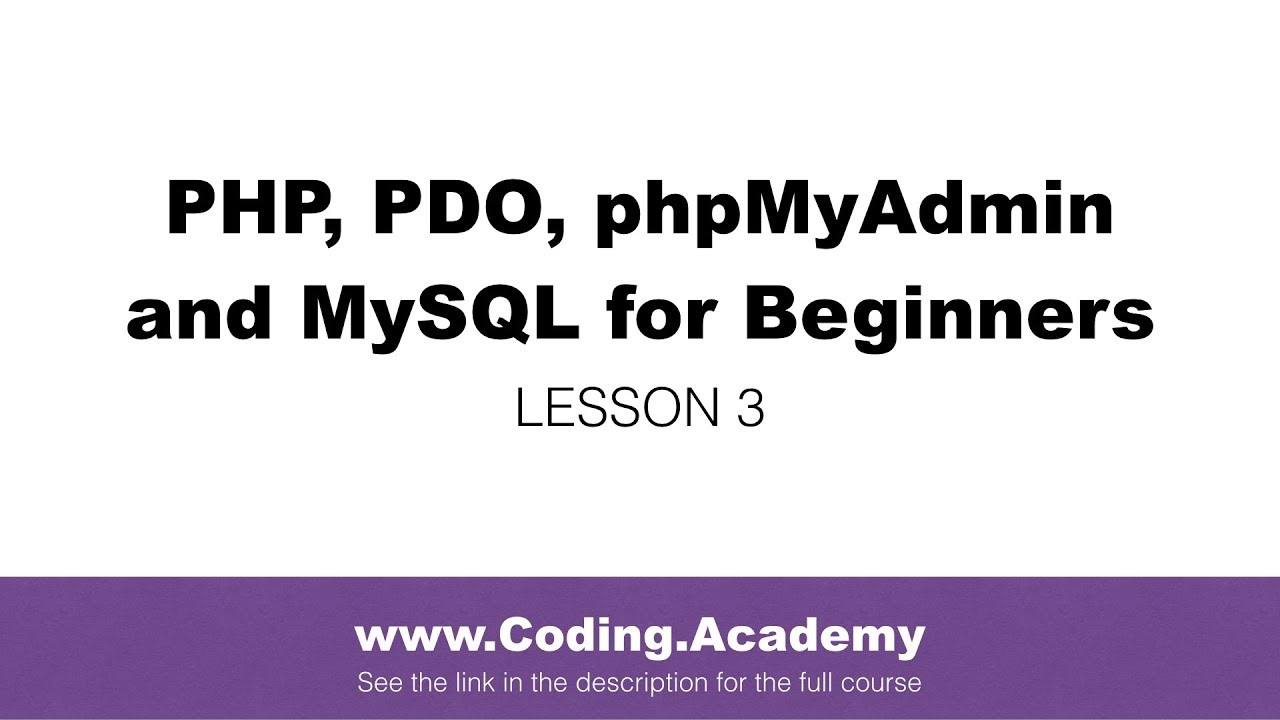 PHP for Beginners: PDO, MySQL, phpMyAdmin - Lesson 3