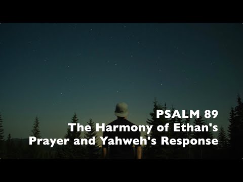 Psalm 89: The Harmony of Ethan's Prayer and Yahweh's Response