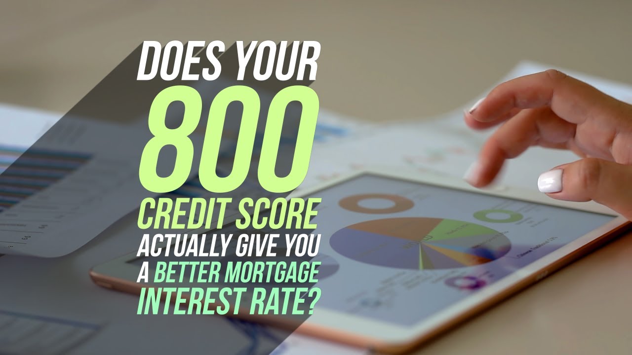 Does an 800 credit score actually give you a better mortgage interest rate?