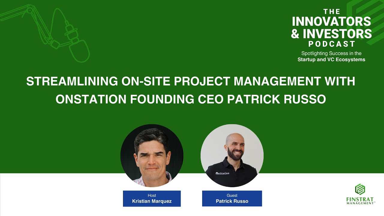 Streamlining On-Site Project Management with OnStation Founding CEO Patrick Russo