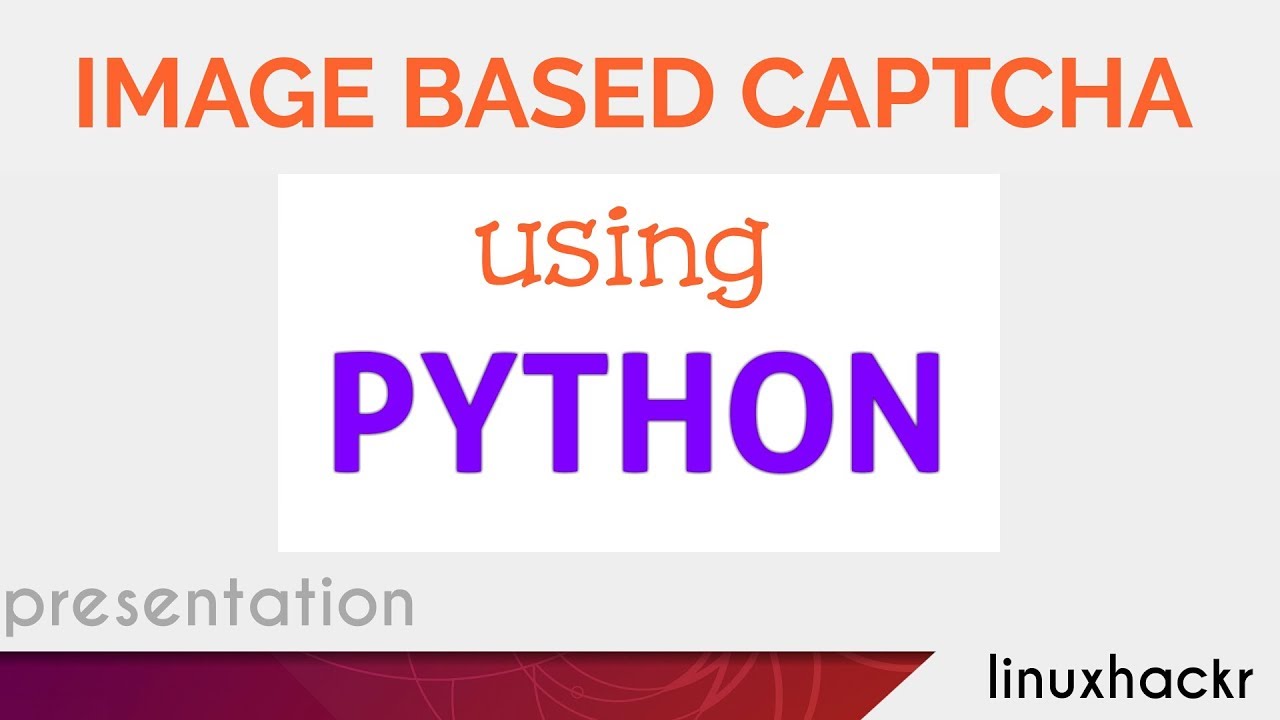 Image Based Captcha Using Python | Project Presentation | Linux Hackr