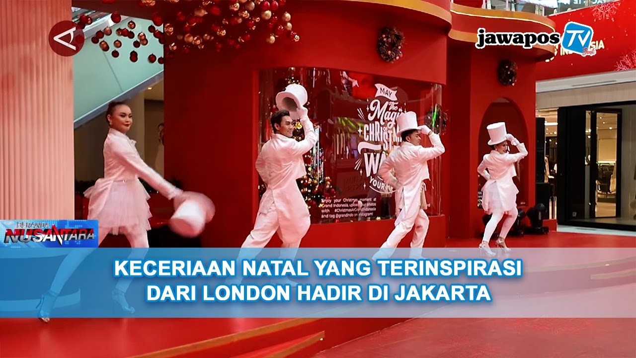 KECERIAAN NATAL YANG TERINSPIRASI DARI LONDON HADIR DI JAKARTA || BERANDA NUSANTARA