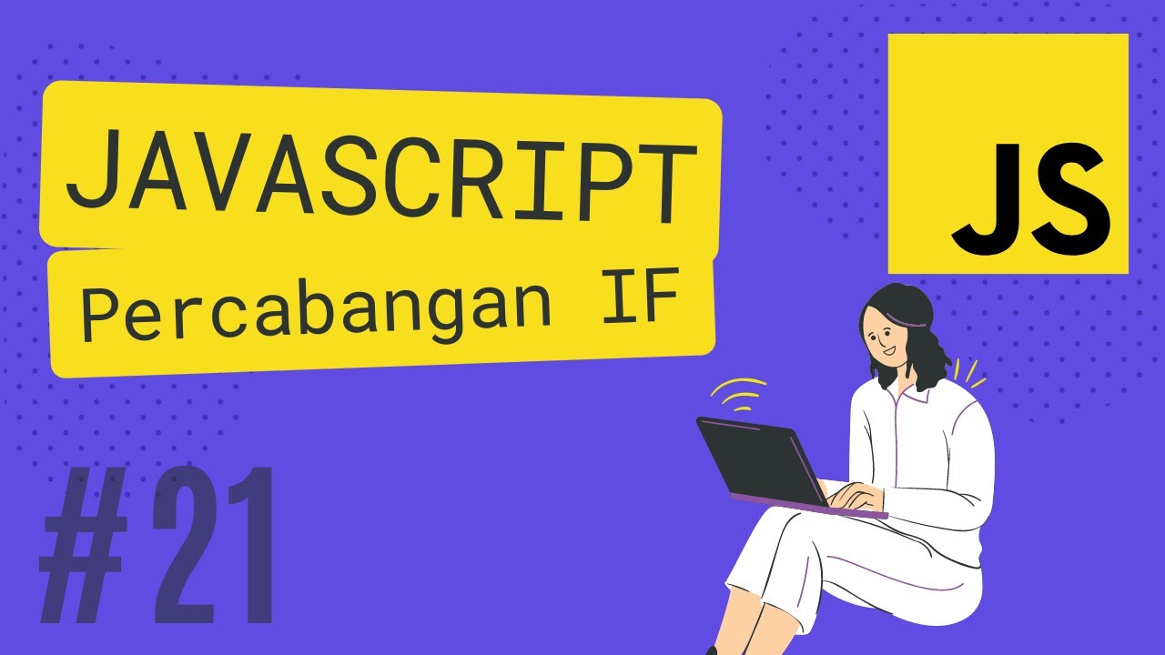 JAVASCRIPT TUTORIAL #21 PERCABANGAN IF