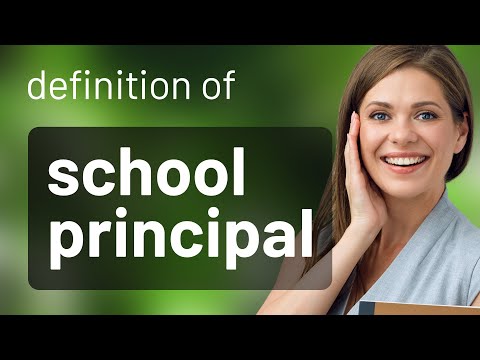 School principal • SCHOOL PRINCIPAL meaning