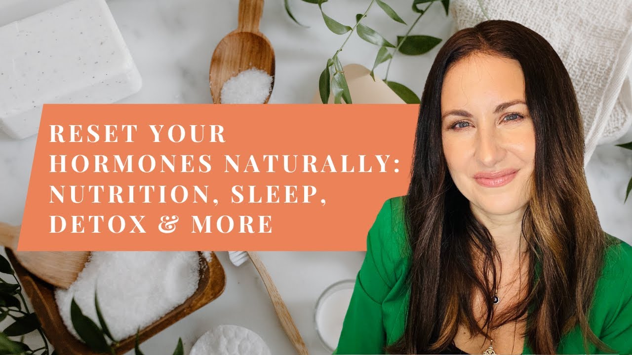 Reset Your Hormones Naturally: Nutrition, Sleep, Detox & More