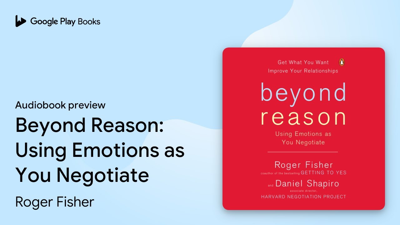 Beyond Reason: Using Emotions as You Negotiate by Roger Fisher · Audiobook preview