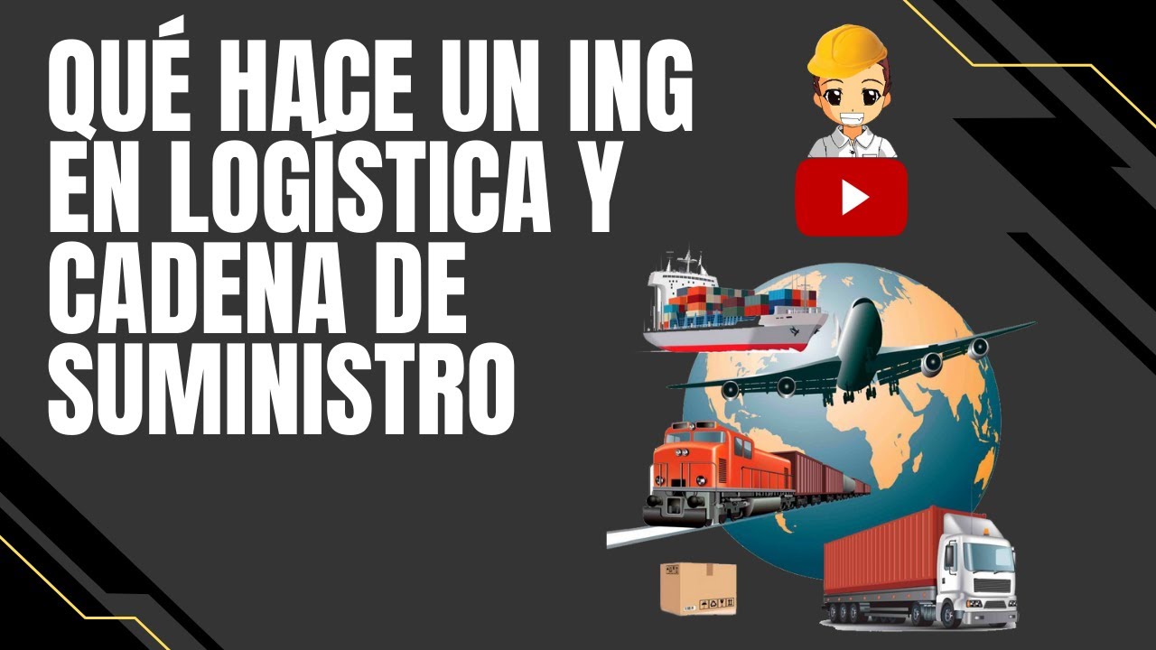 ✈📦¿QUÉ HACE UN INGENIERO EN LOGISTICA Y CADENA DE SUMINISTRO?