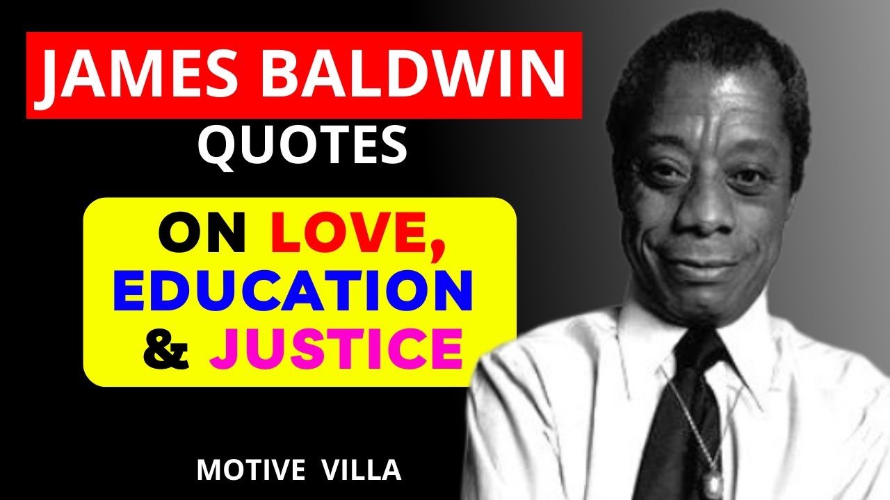 James Baldwin Quotes On Love, Education & Justice | Baldwin quotes